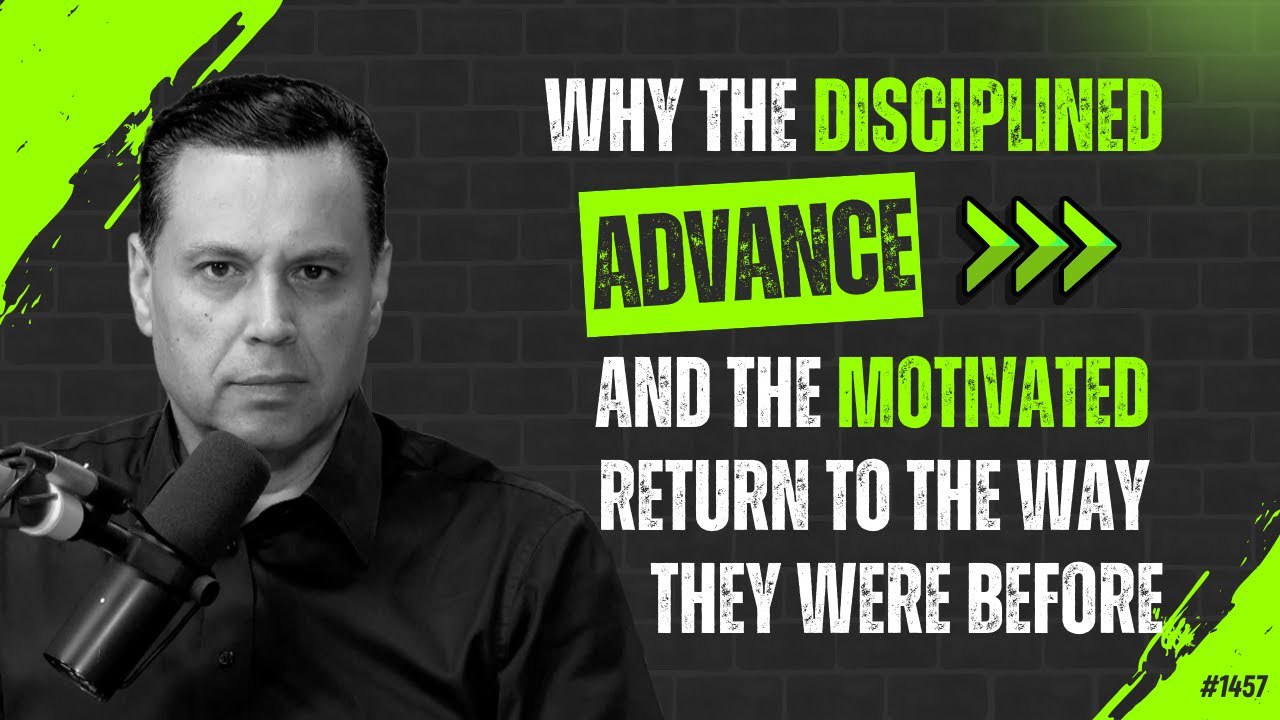 WHY THE DISCIPLINED ADVANCE AND THE MOTIVATED RETURN TO THE WAY THEY ...